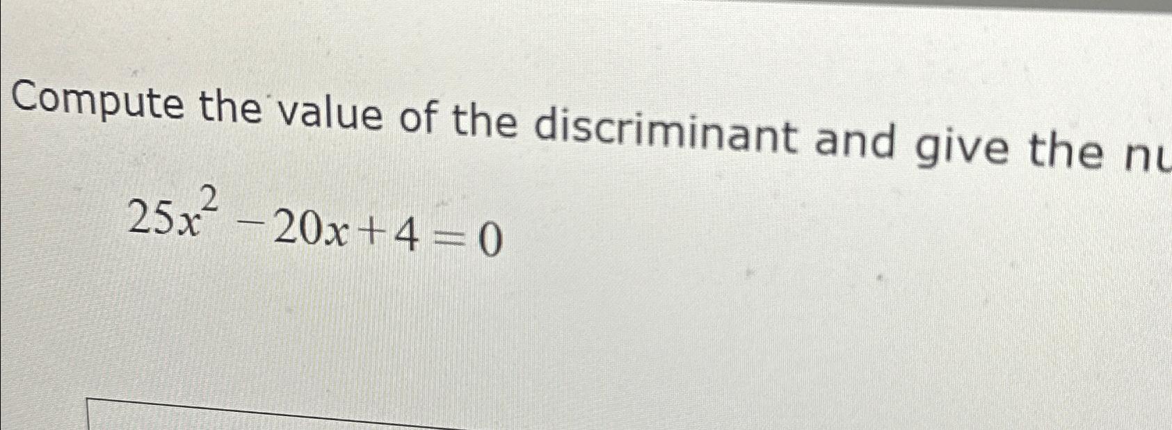 Solved Compute the value of the discriminant and give | Chegg.com