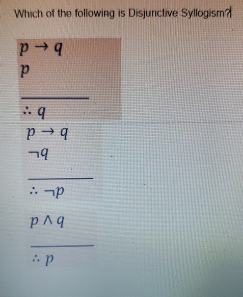 Solved Which of the following is Disjunctive Syllogism?|| bd | Chegg.com