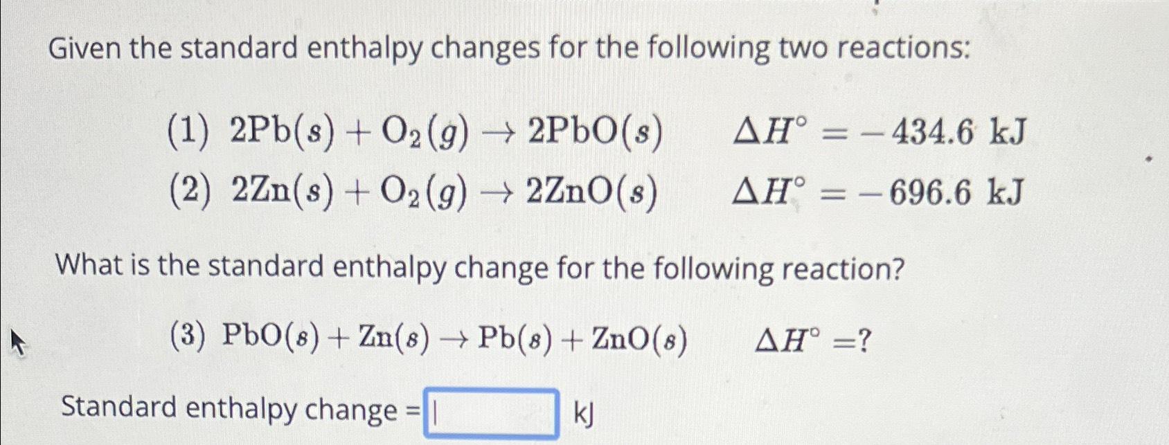 Solved Given the standard enthalpy changes for the following | Chegg.com