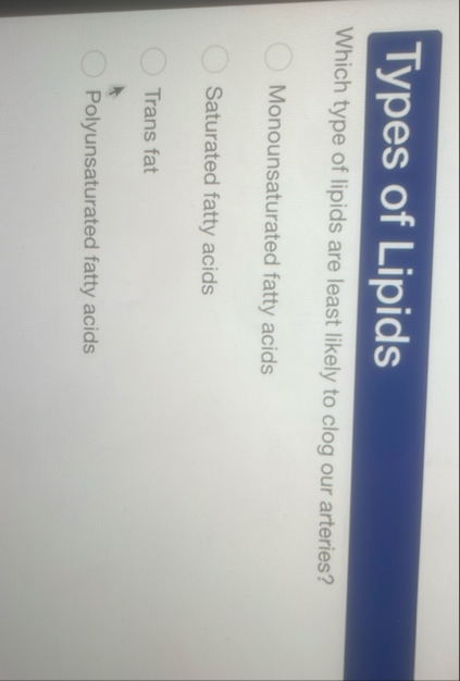 Solved Types of LipidsWhich type of lipids are least likely | Chegg.com