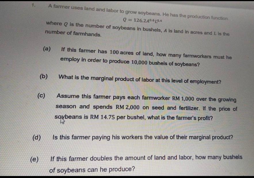 Solved A farmer uses land and labor to grow soybeans. He has | Chegg.com