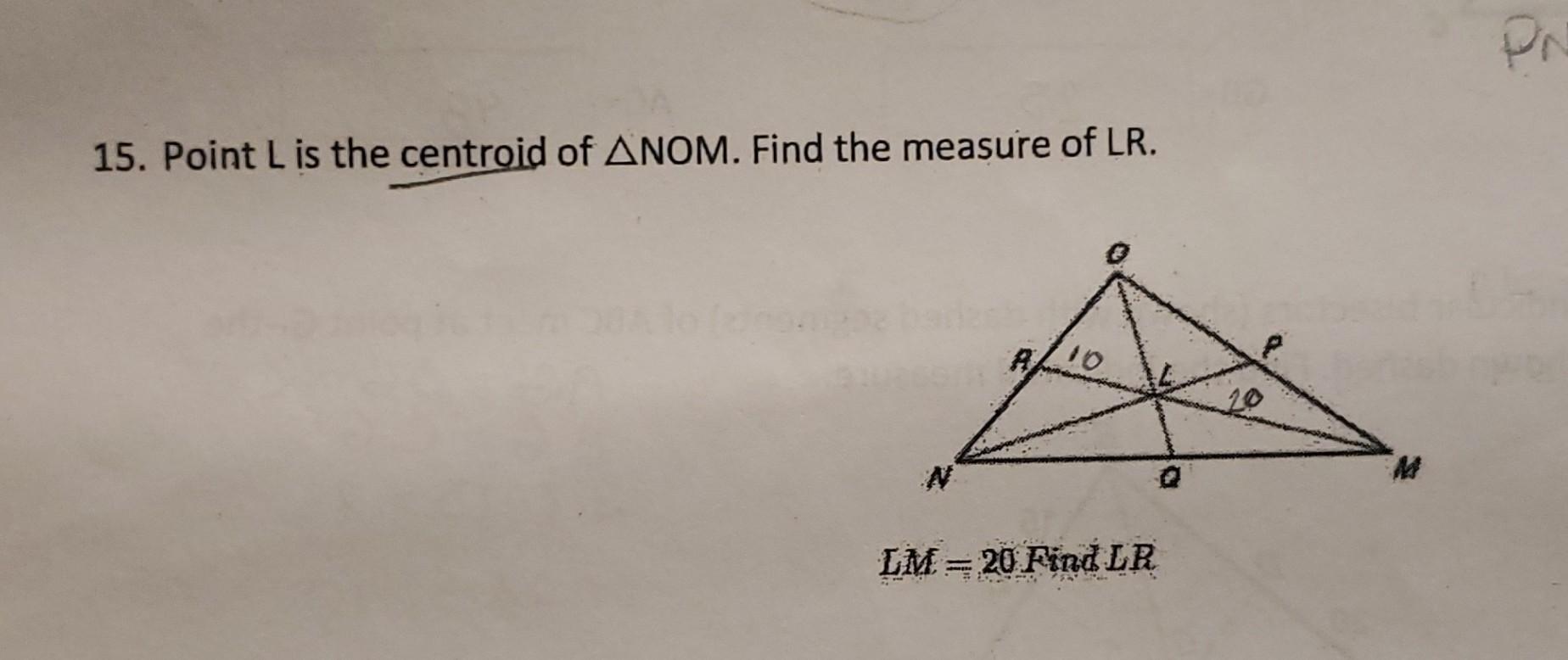 Solved 15. Point L is the centroid of NOM. Find the measure | Chegg.com