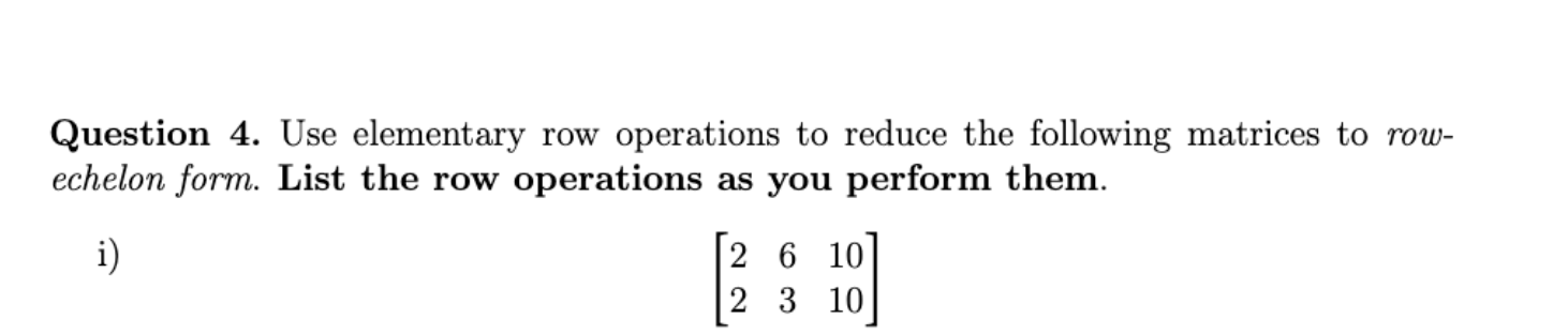 Solved Question 4. ﻿Use elementary row operations to reduce | Chegg.com