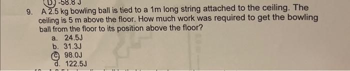 Solved 9. A 2.5 kg bowling ball is tied to a 1 m long string | Chegg.com