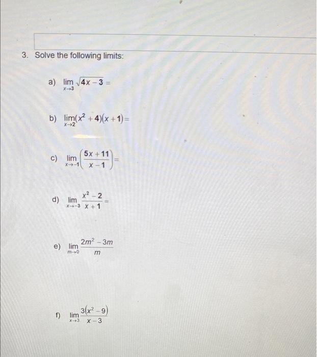 Solved 3. Solve the following limits: a) lim 4x - 3 = X-3 b) | Chegg.com
