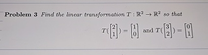 Solved Problem 3 ﻿Find the linear transformation T:R2→R2 ﻿so | Chegg.com