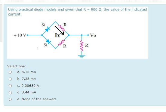 Solved Using practical diode models and given that R=900Ω, | Chegg.com