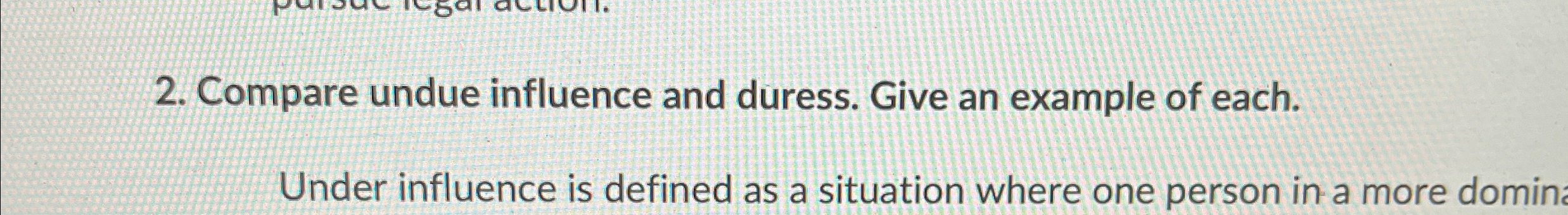 Solved Compare undue influence and duress. Give an example | Chegg.com