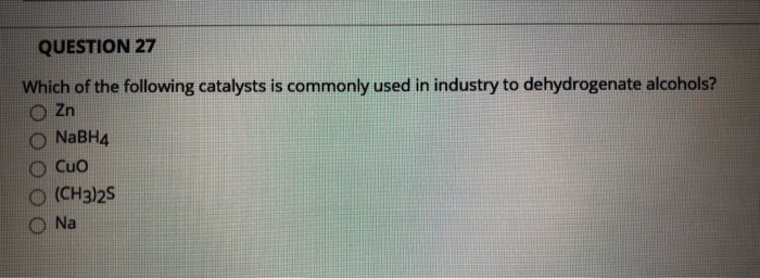 Solved QUESTION 27 Which of the following catalysts is | Chegg.com