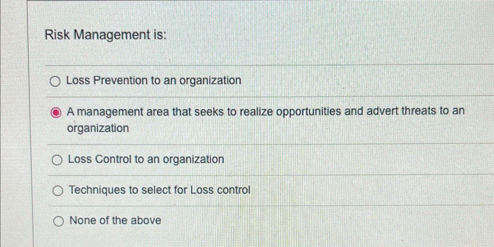 Solved Risk Management is:Loss Prevention to an | Chegg.com