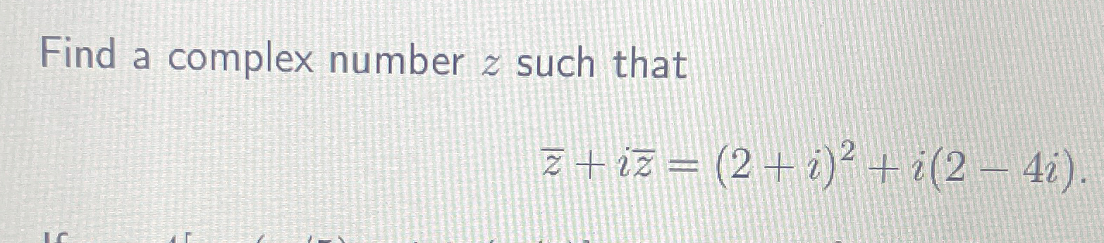 Solved Find a complex number z ﻿such | Chegg.com