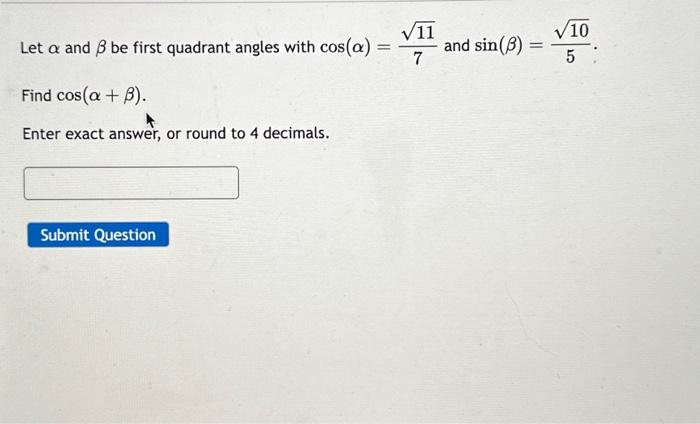 Solved Let α and β be first quadrant angles with cos(α)=711 | Chegg.com