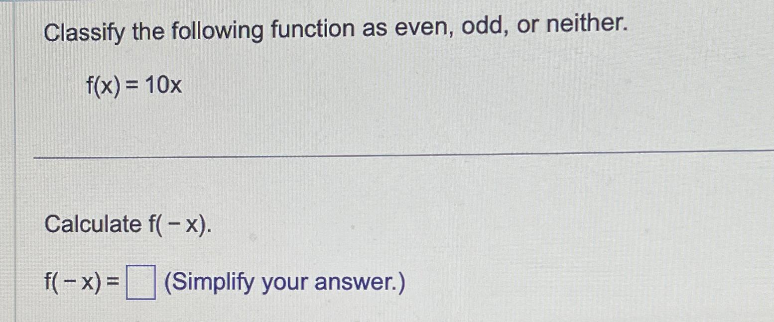 Solved Classify the following function as even, odd, or | Chegg.com