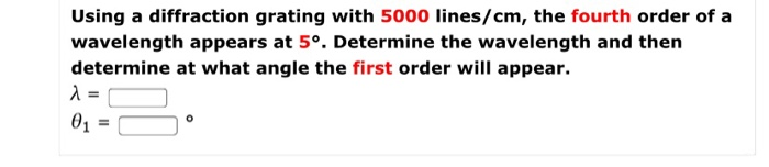 Solved Using a diffraction grating with 5000 lines/cm, the | Chegg.com