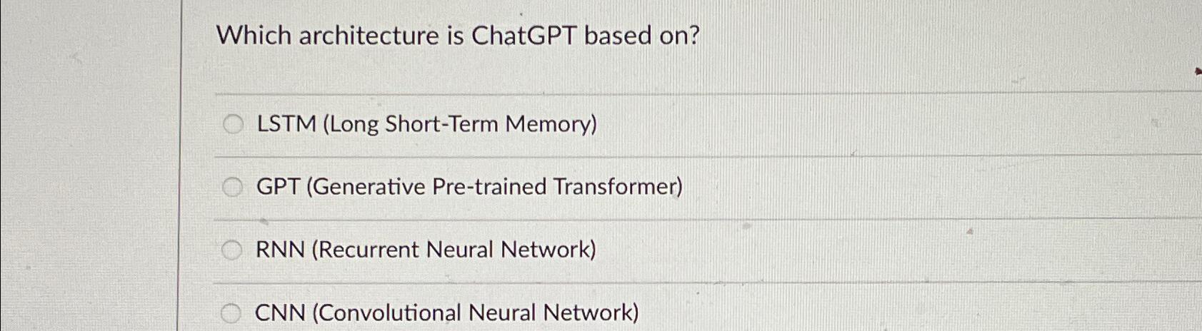 Solved Which architecture is ChatGPT based on?LSTM (Long | Chegg.com