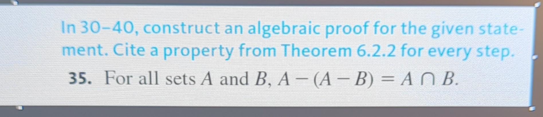 Solved In 30-40, construct an algebraic proof for the given | Chegg.com