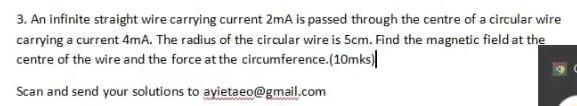 Solved 3. An infinite straight wire carrying current 2mA is | Chegg.com