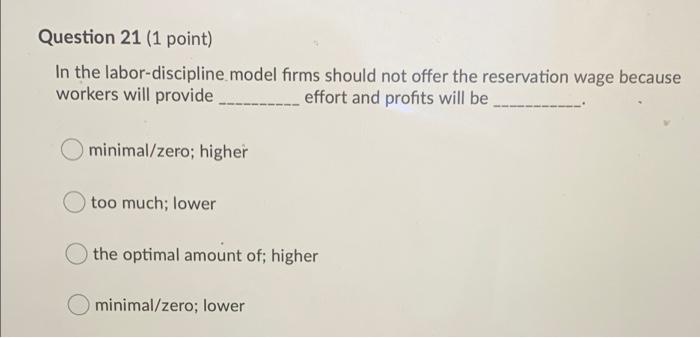 Solved Question 21 (1 point) In the labor-discipline model | Chegg.com