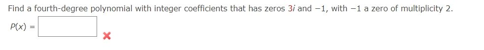Solved Find a fourth-degree polynomial with integer | Chegg.com