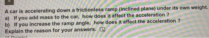 Solved A car is accelerating down a frictionless ramp | Chegg.com