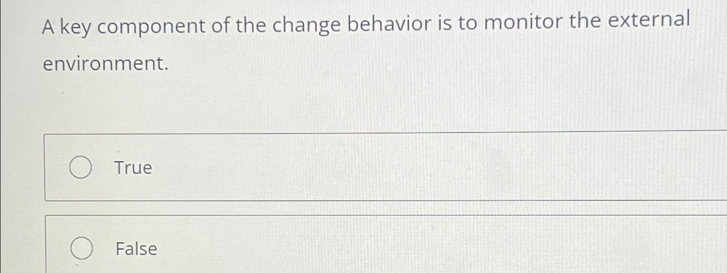 Solved A key component of the change behavior is to monitor | Chegg.com