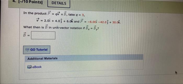 Solved 4 [-/10 Points] DETAILS In the product F= qv x B, | Chegg.com