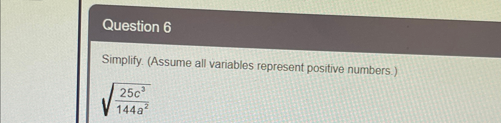 Solved Question 6Simplify. (Assume all variables represent | Chegg.com