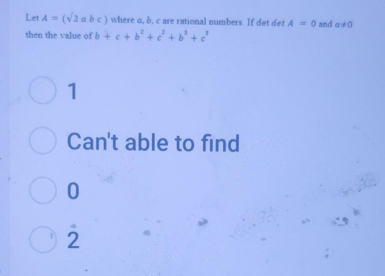 Solved Let A=(2abc) where a,b,c are rational numbers. If | Chegg.com