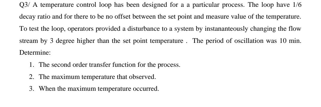 Solved Q3/ ﻿A temperature control loop has been designed for | Chegg.com