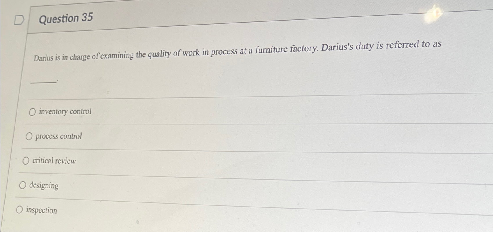Solved Question 35Darius is in charge of examining the | Chegg.com