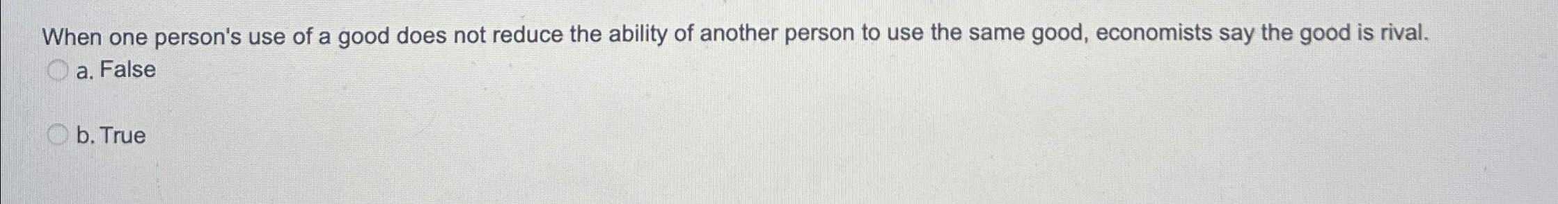 Solved When one person's use of a good does not reduce the | Chegg.com