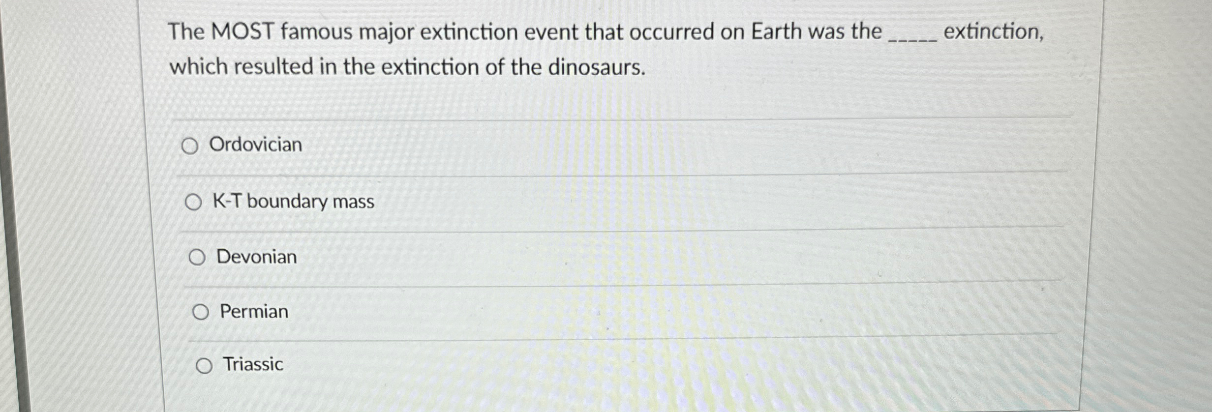 Solved The MOST famous major extinction event that occurred | Chegg.com