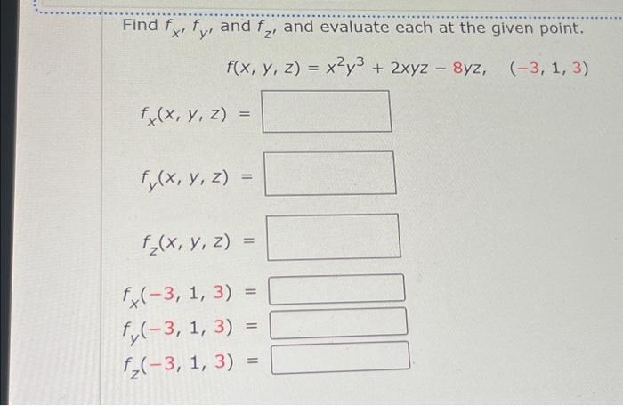 Solved Find f f, and f, and evaluate each at the given | Chegg.com