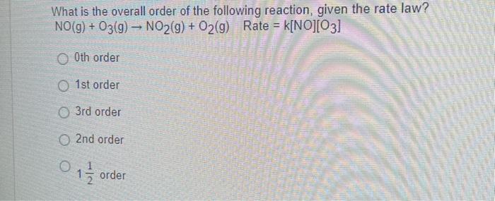Solved What is the overall order of the following reaction, | Chegg.com
