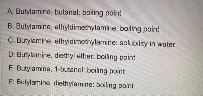 Solved A: Butylamine, butanal: boiling point B: Butylamine, | Chegg.com