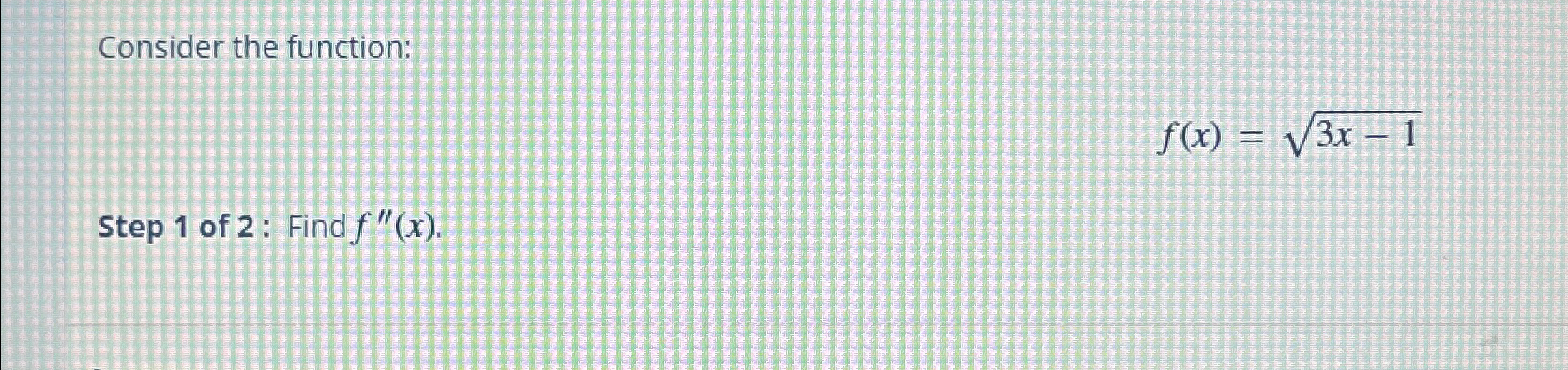 Solved Consider the function:f(x)=3x-12Step 1 ﻿of 2 ﻿: Find | Chegg.com