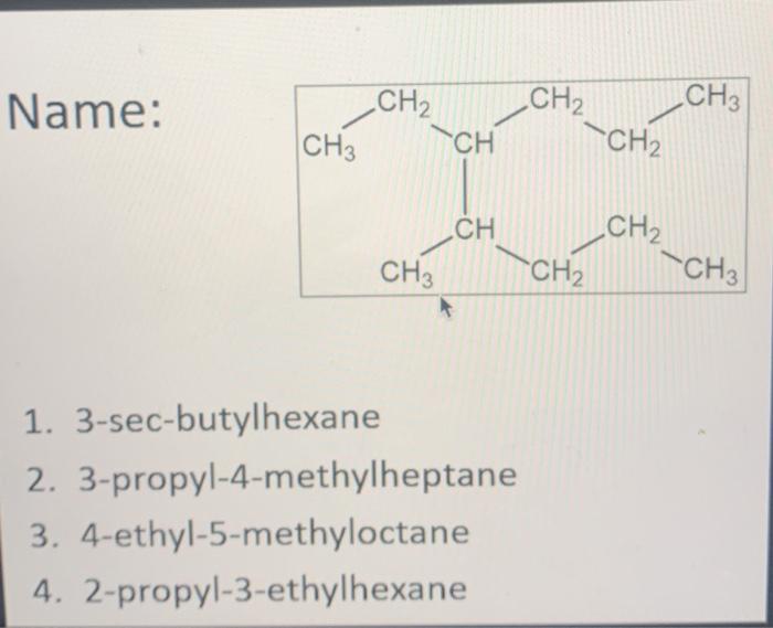 Solved Name: CH2 CH3 -CH2 CH₃ CH -CH₂ CH CH2 CH2 TCH₃ CH3 1. | Chegg.com