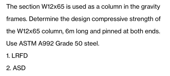 Solved The section W12x65 is used as a column in the gravity | Chegg.com