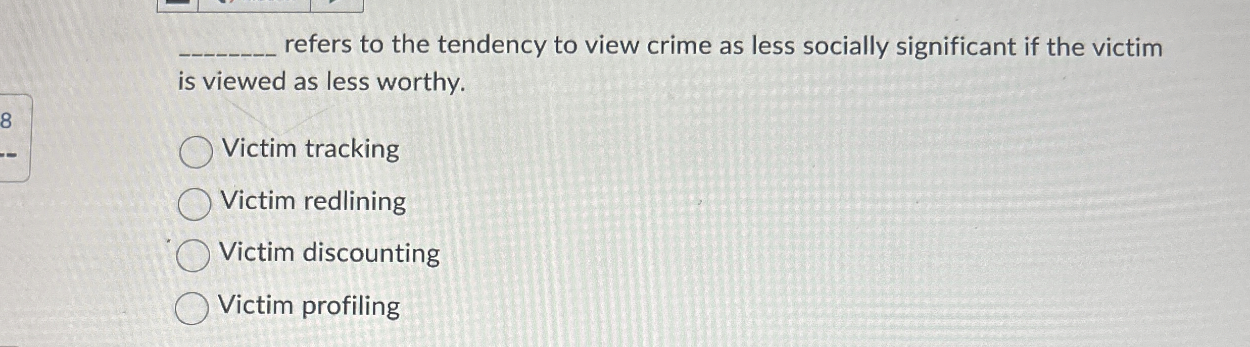 Solved refers to the tendency to view crime as less socially | Chegg.com