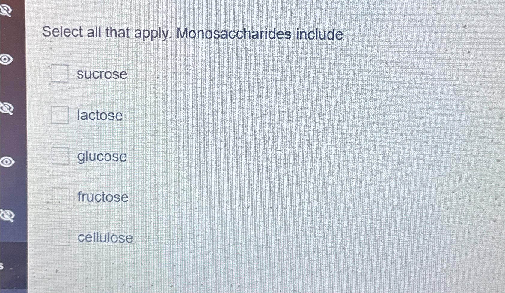 Solved Select all that apply. Monosaccharides | Chegg.com
