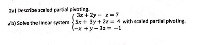 Solved 2a) Describe scaled partial pivoting. vb) Solve the | Chegg.com