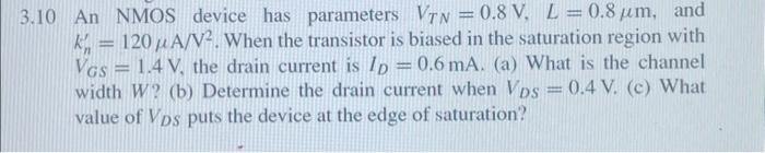 Solved .10 An NMOS device has parameters VTN=0.8 V,L=0.8μm, | Chegg.com