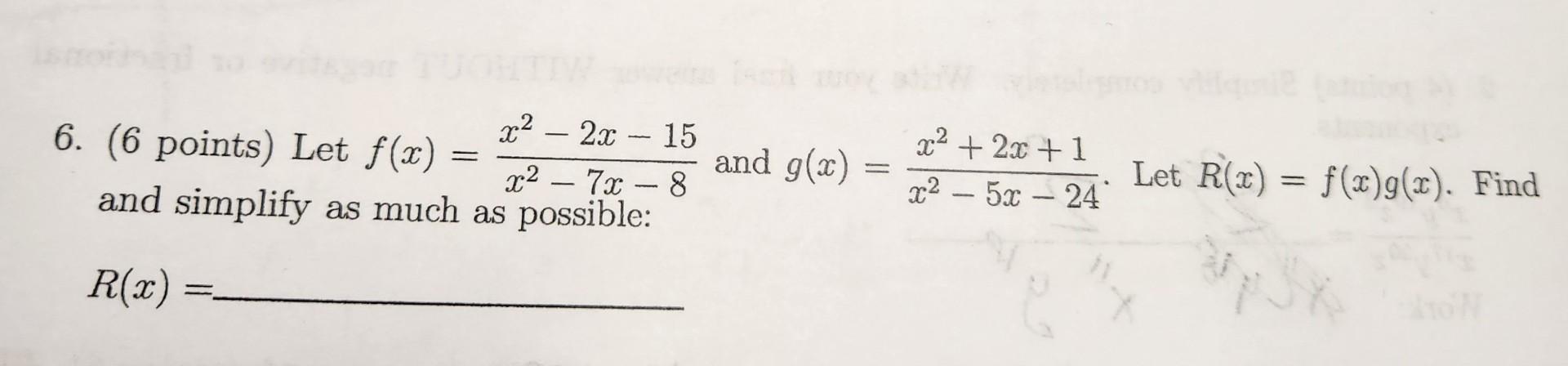 Solved 6. (6 points) Let f(x)=x2−7x−8x2−2x−15 and | Chegg.com