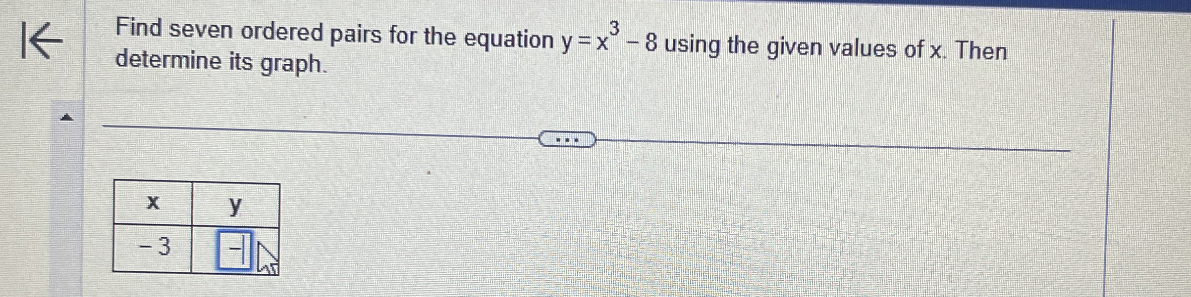 Solved Find seven ordered pairs for the equation y=x3-8 | Chegg.com