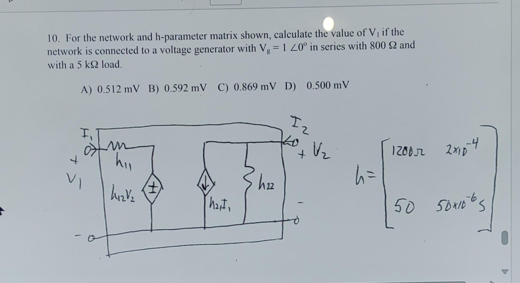 Solved 10. For the network and h-parameter matrix shown, | Chegg.com