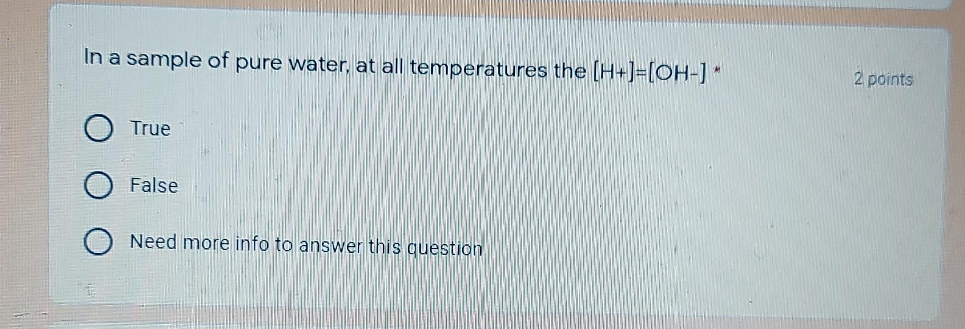 Solved In a sample of pure water, at all temperatures the | Chegg.com