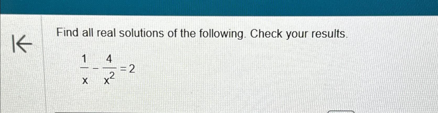 Solved Find all real solutions of the following. Check your | Chegg.com