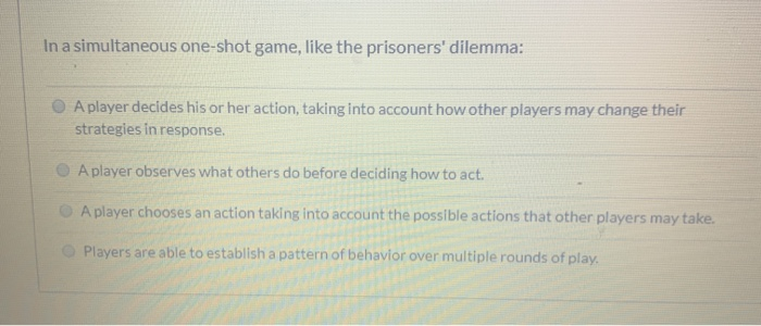 Solved In a simultaneous one-shot game, like the prisoners' | Chegg.com