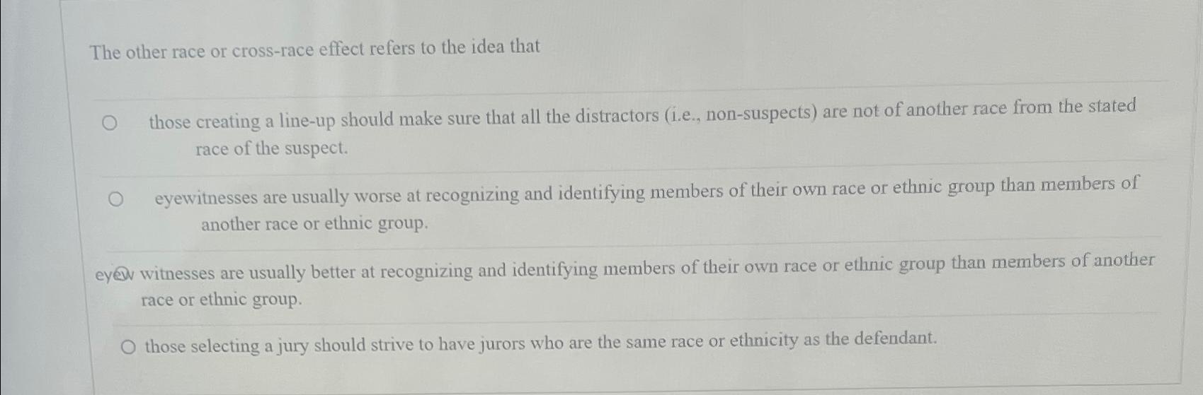 Solved The Other Race Or Cross Race Effect Refers To The