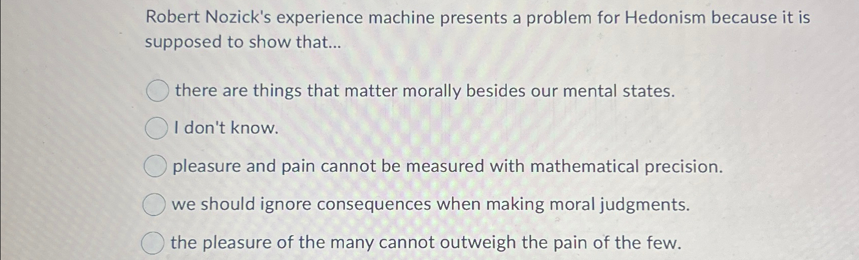 Solved Robert Nozick's experience machine presents a problem | Chegg.com